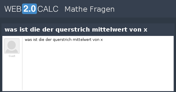 Frage anzeigen - was ist die der querstrich mittelwert von x