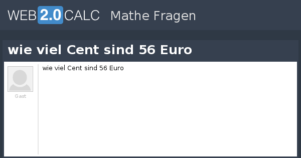 Frage anzeigen - wie viel Cent sind 56 Euro
